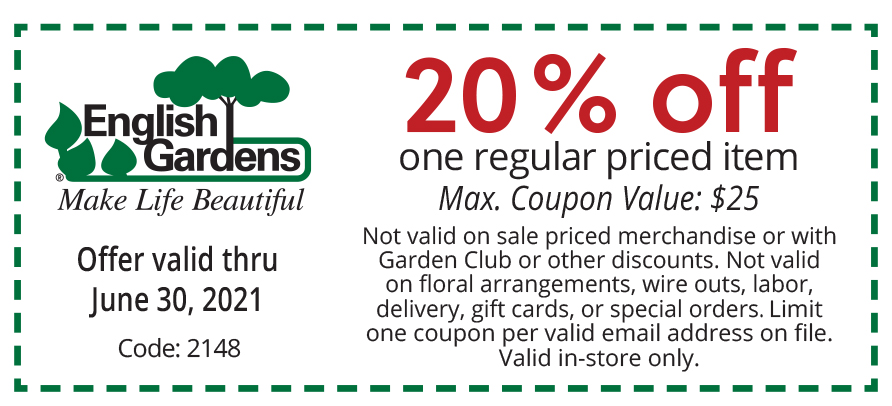 English Gardens 20% off coupon expires 6-30-2021 | English Gardens