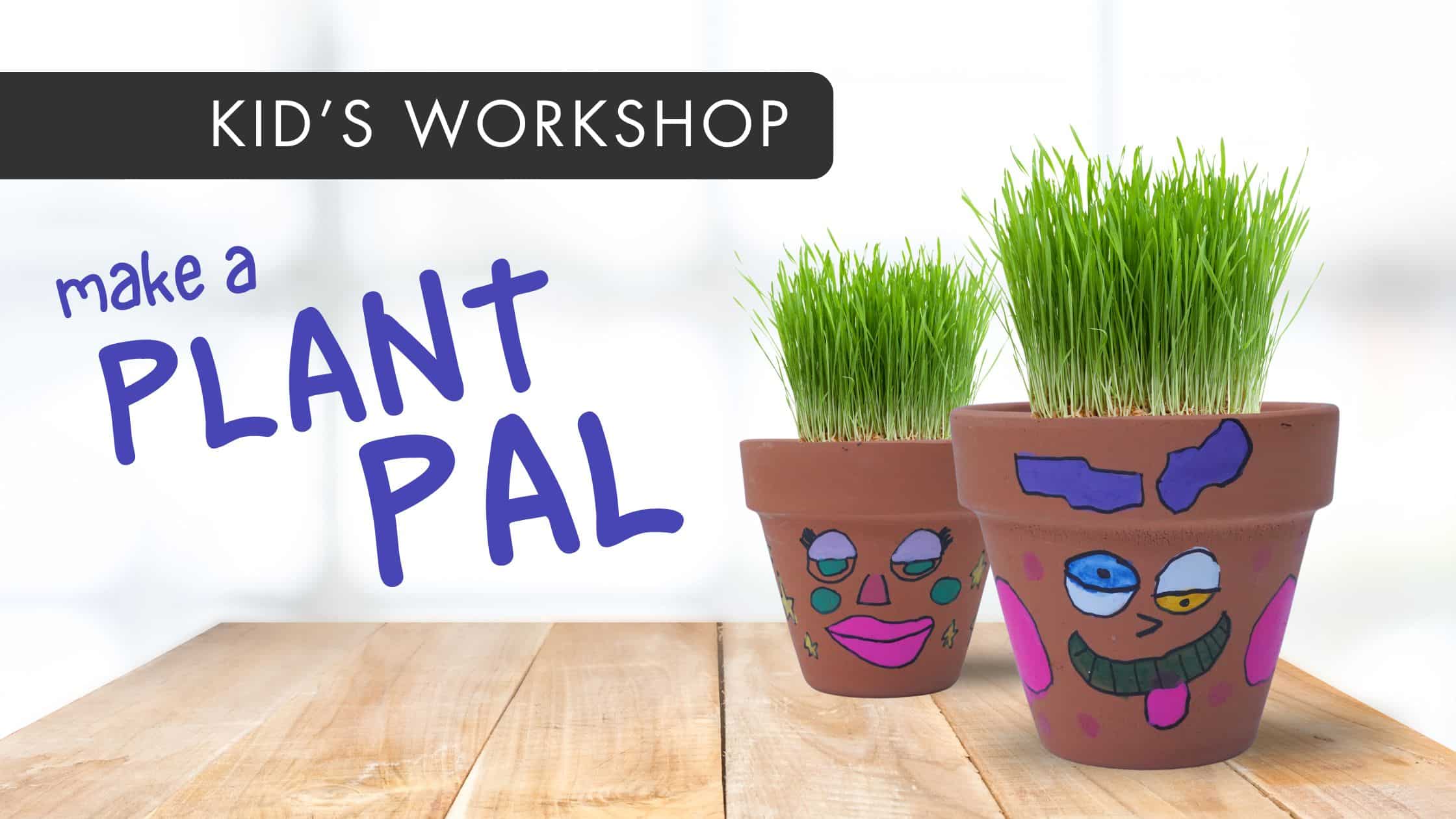 Workshop for Kids | Make a Plant Pal | English Gardens